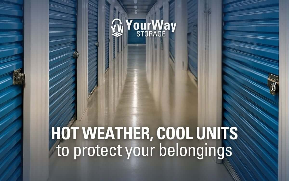 Hot Weather, Cool Units to Protect Your Belongings in Heat